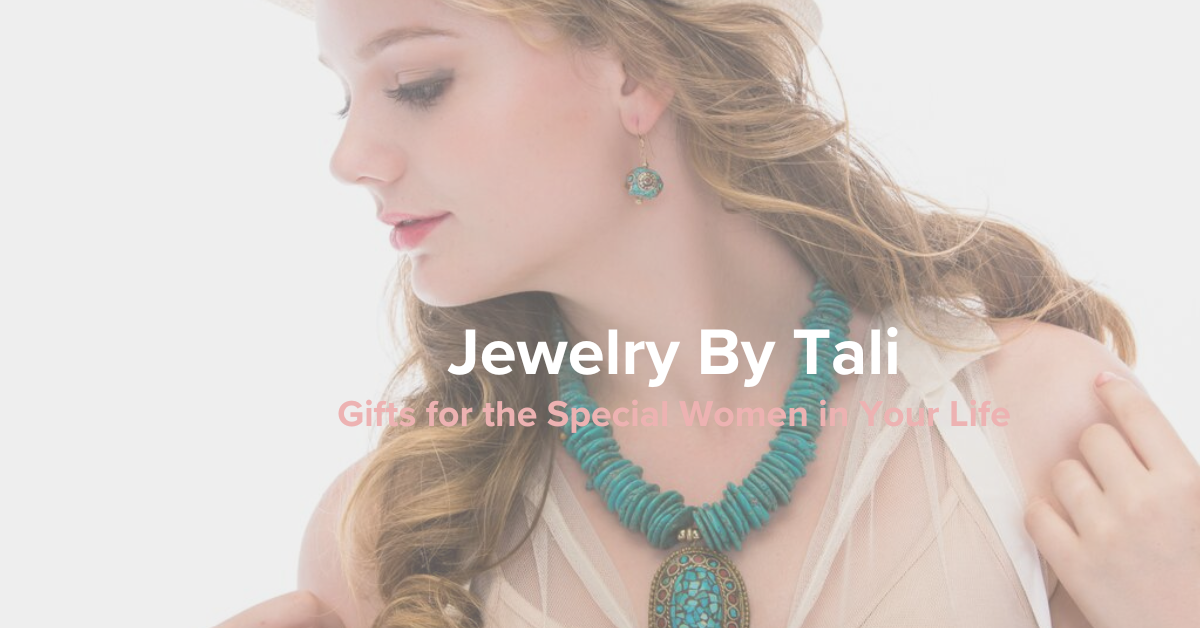 Jewelry By Tali | Jewelry Gifts for the Special Women in Your Life